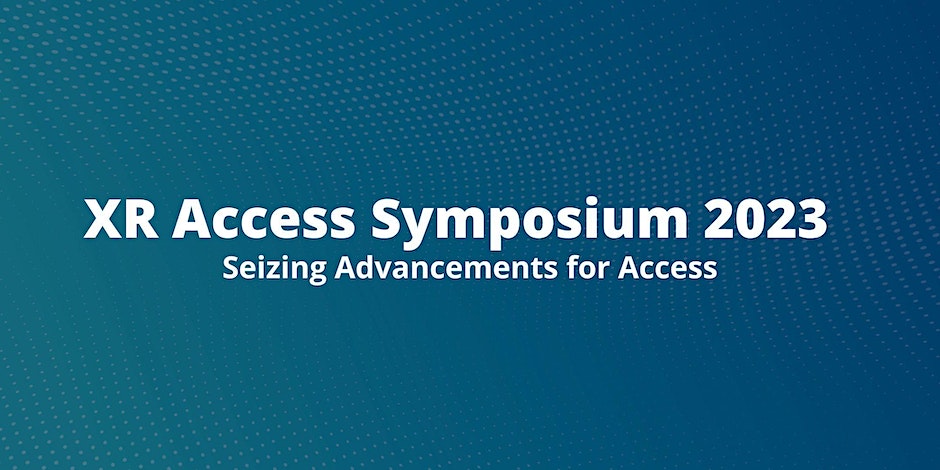 XR Access Symposium