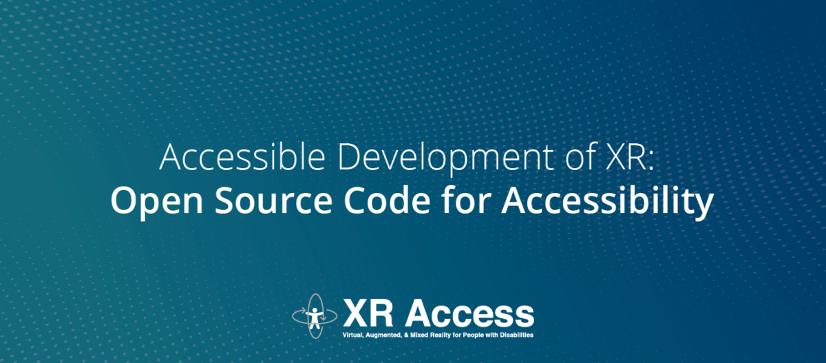 Accessible Development of XR: Open Source Presentations - XR Access